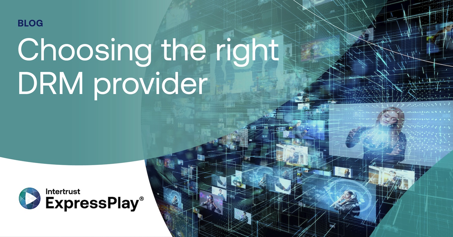 Choosing the right multi-DRM service provider – Intertrust ExpressPlay