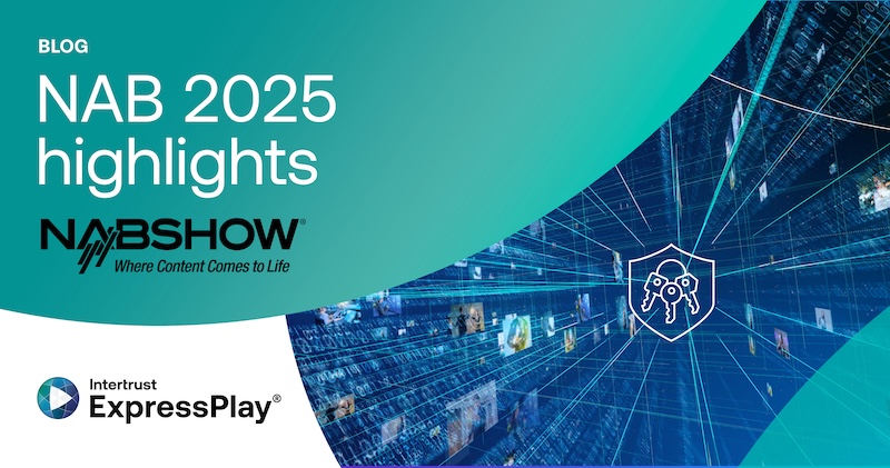 Highlights from NAB 2025: Content security in the spotlight ...